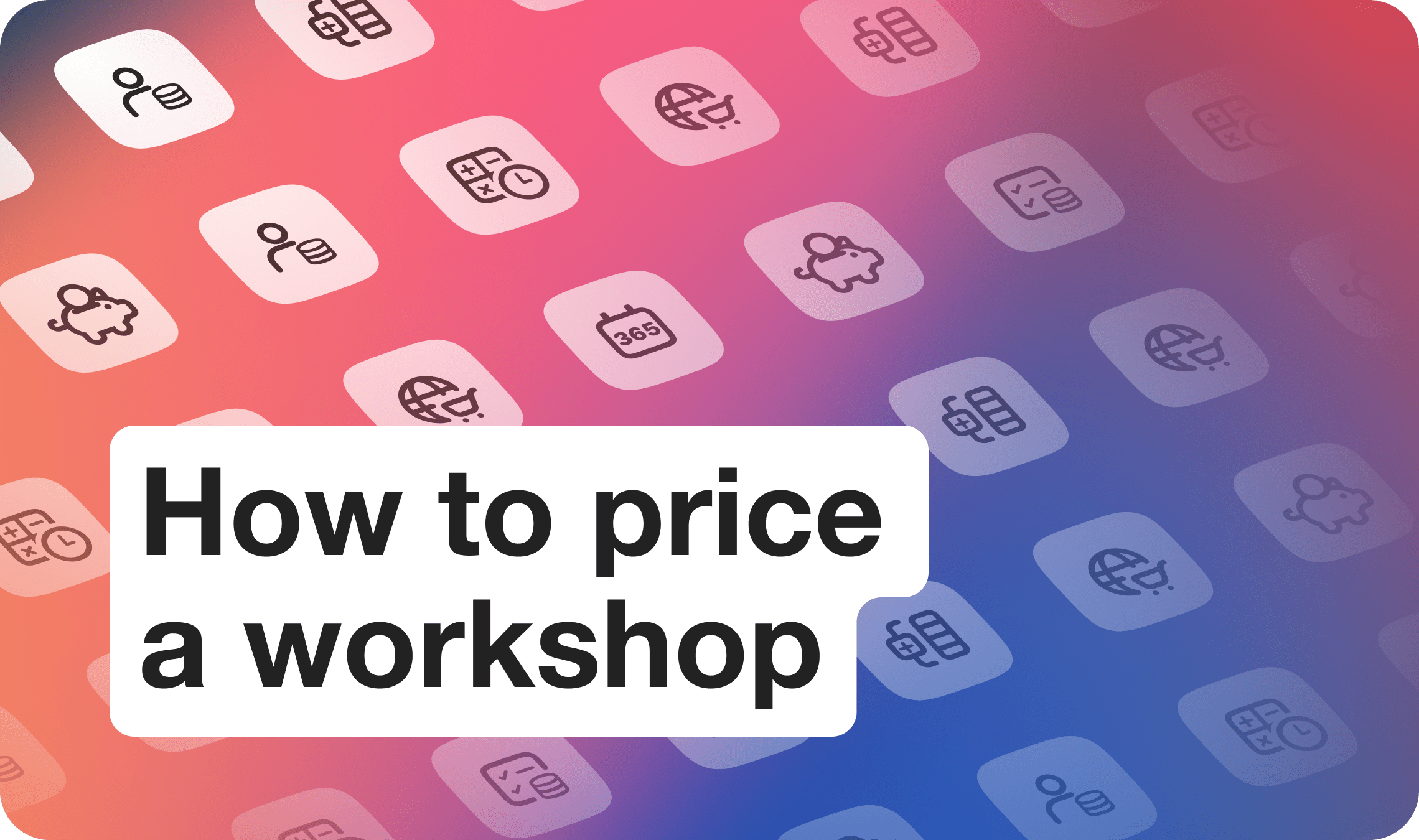 How to price a workshop | Workshop Butler